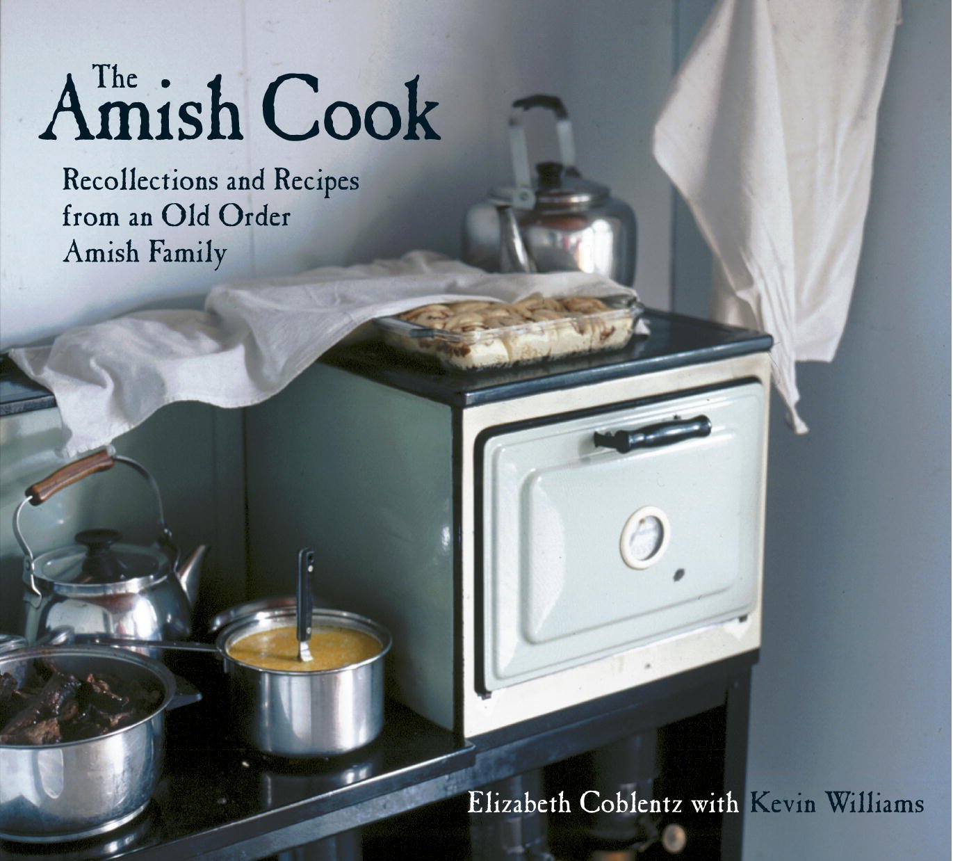 The Amish Cook: Recollections and Recipes from an Old Order Amish ...