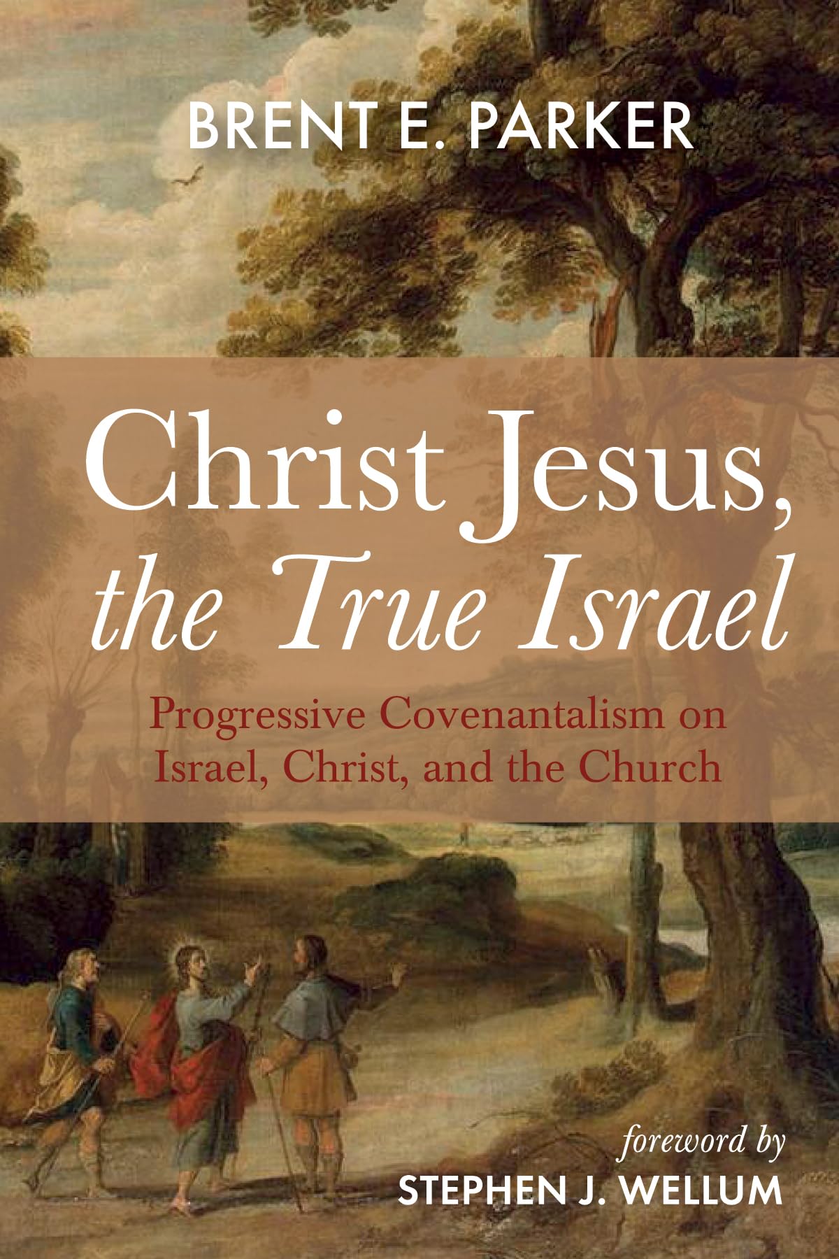 Christ Jesus, the True Israel: Progressive Covenantalism on Israel ...