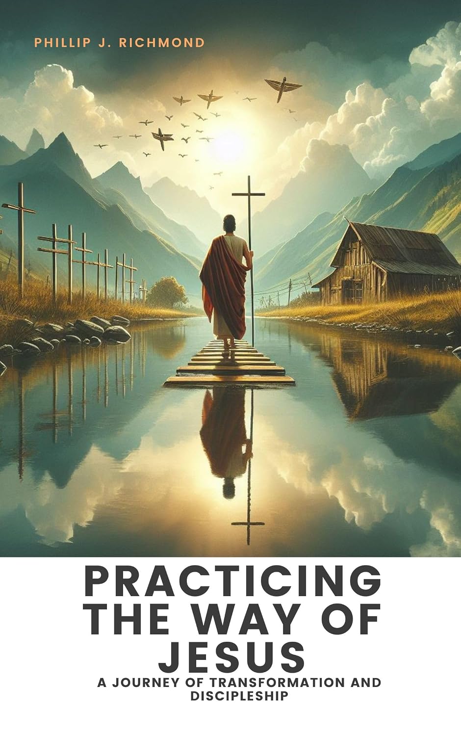 Practicing the Way of Jesus: A Journey of Transformation and ...
