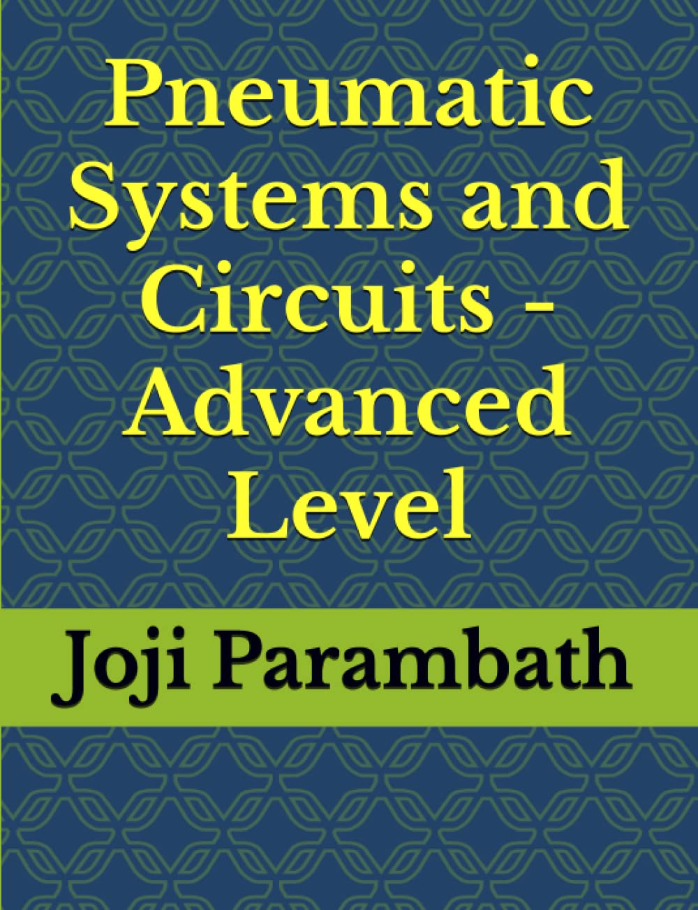 Pneumatic Systems and Circuits - Advanced Level (Pneumatic Book Series ...