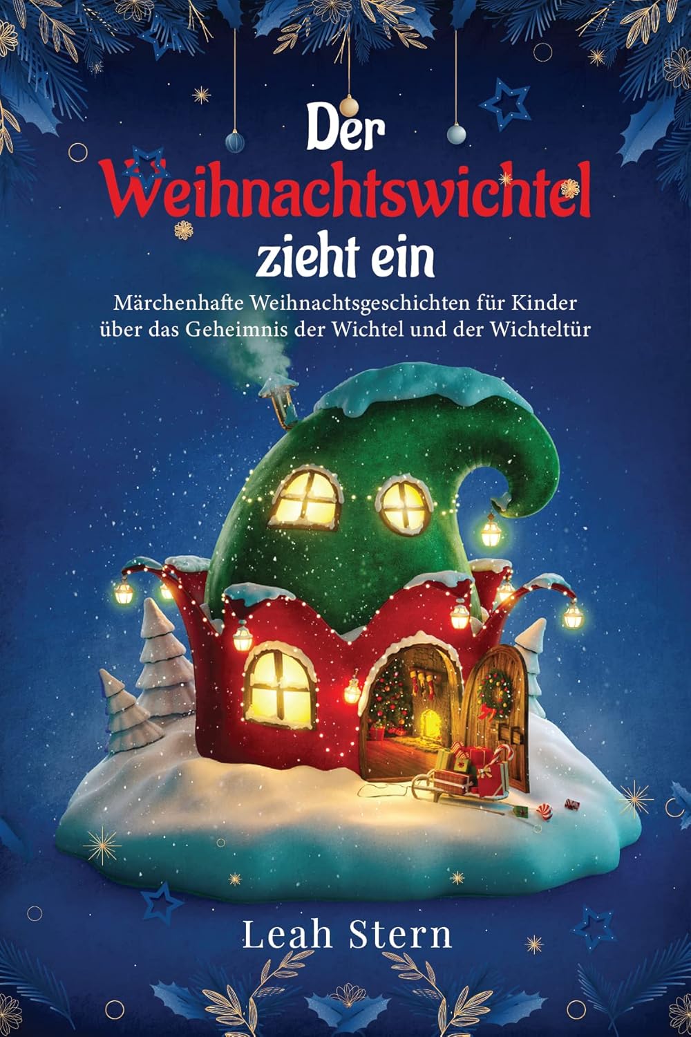 Der Weihnachtswichtel zieht ein: Märchenhafte Weihnachtsgeschichten für ...