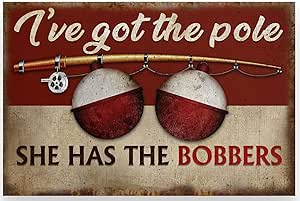 Amazon.com: I've Got The Pole She Has The Bobbers Fishing Aluminum ...
