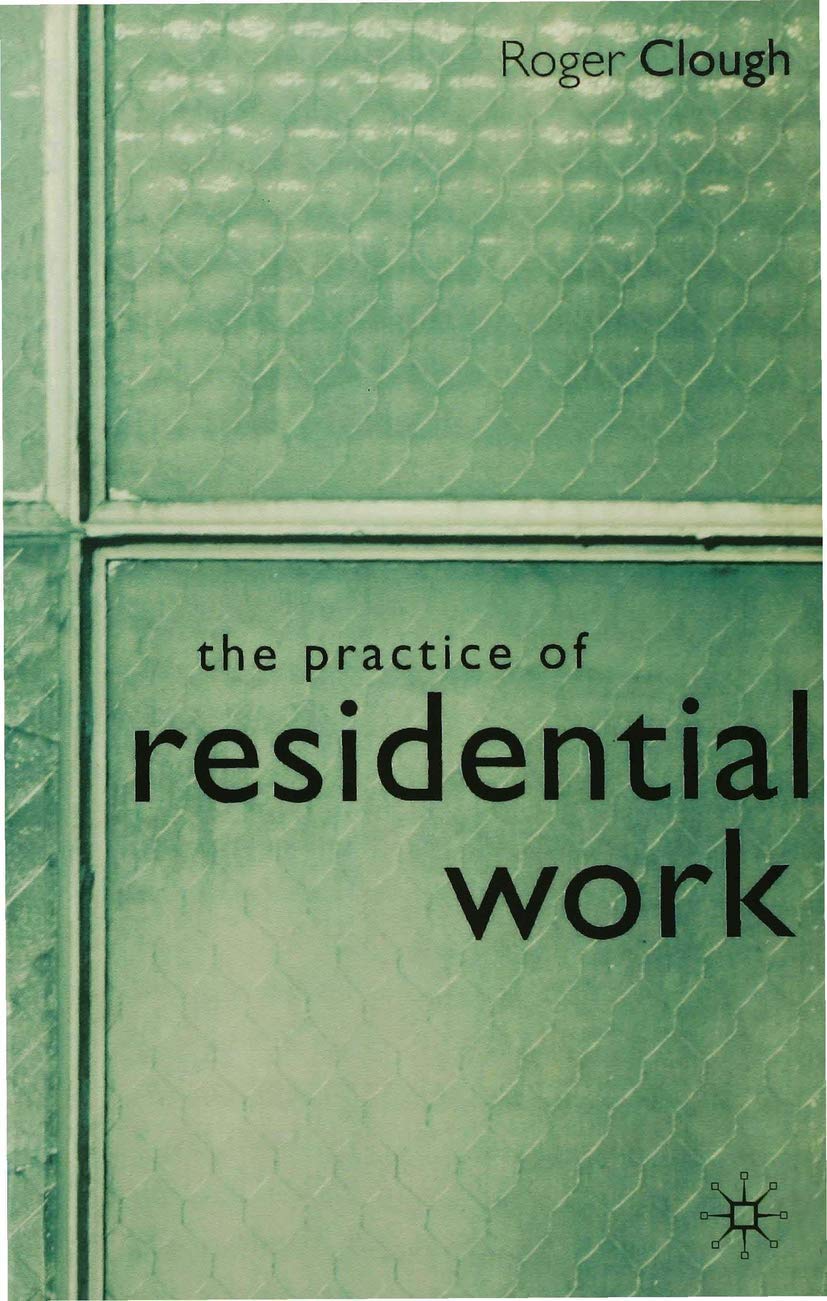 The Practice of Residential Work: Clough, Roger, Campling, Jo ...