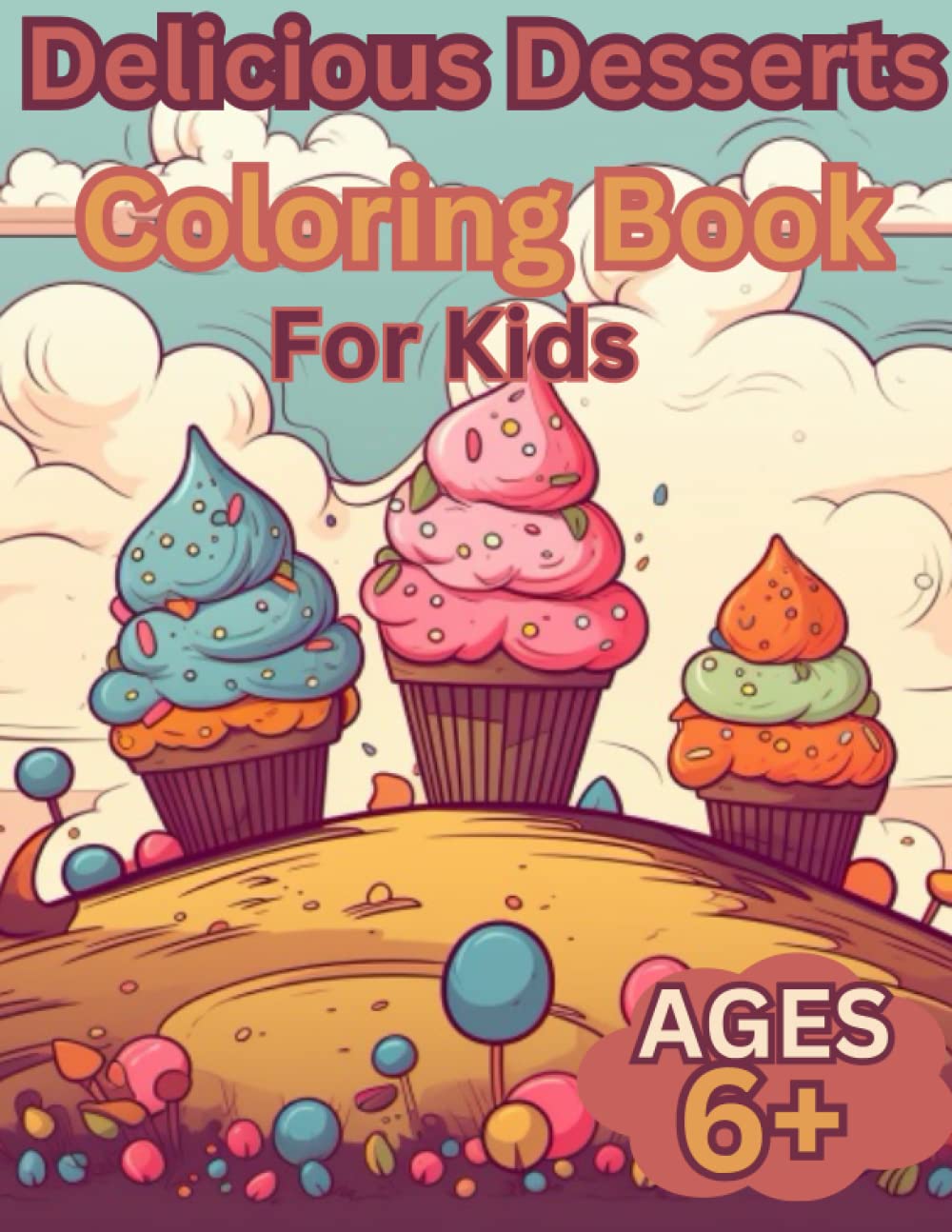 Delicious Desserts Coloring Book For Kids, Dessert Adventures: A Fun ...