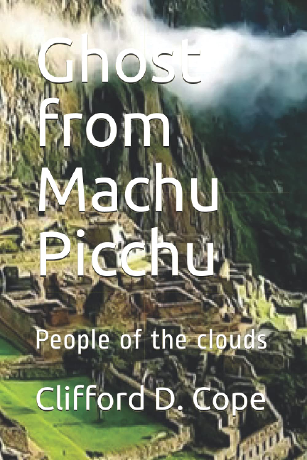Ghost from Machu Picchu: People of the clouds (Soul Searching): Cope ...