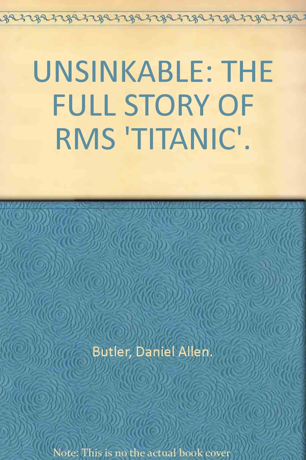 Unsinkable: Butler, Daniel Allen: Amazon.com: Books