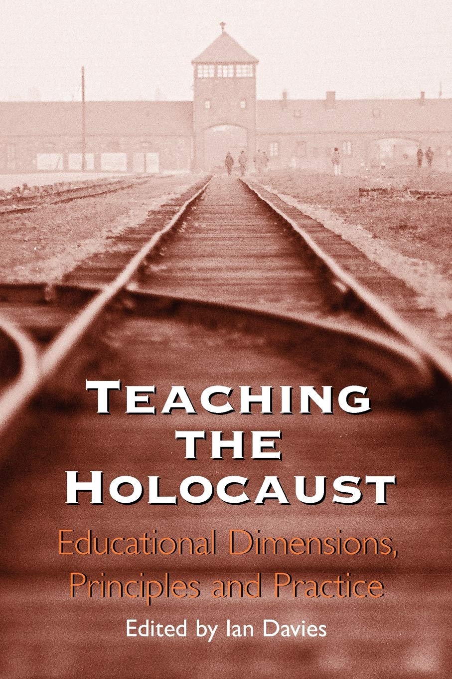 Teaching the Holocaust: Educational Dimensions, Principles and Practice ...