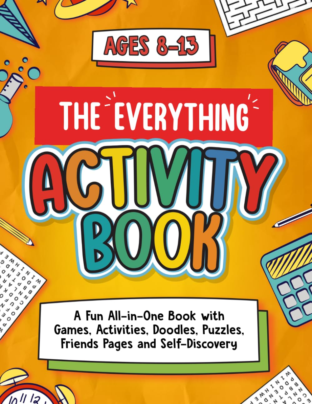 The Everything Activity Book for Kids Ages 8–13: All-in-One Activity ...