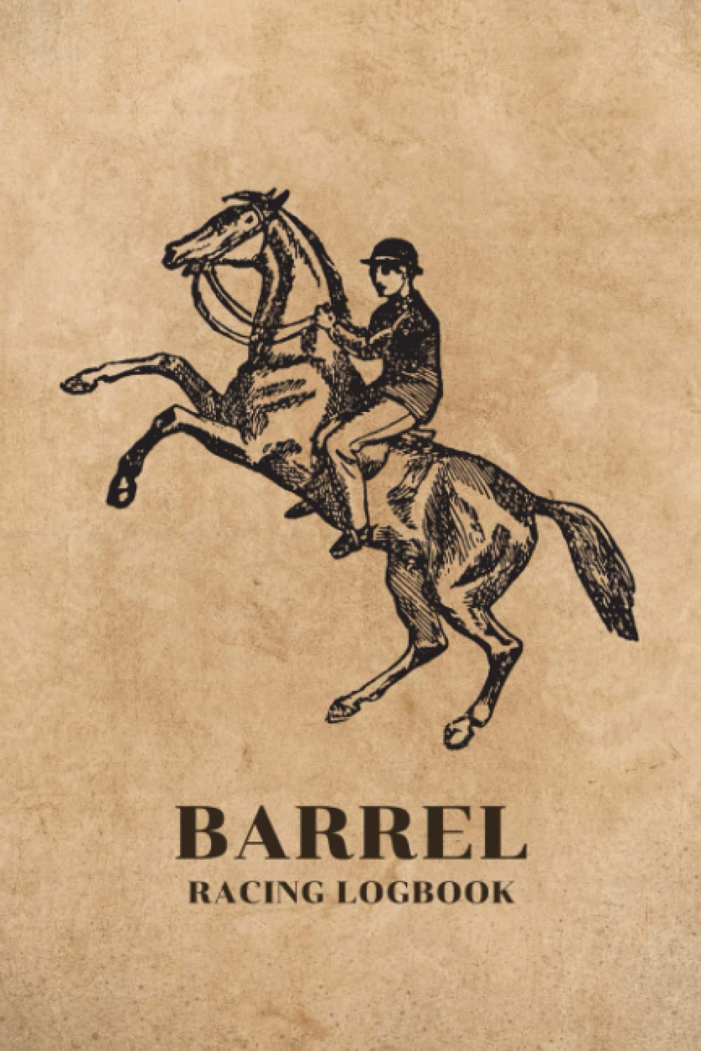 Barrel Racing Log Book: Racer Tracker Logbook, Horse Lovers Journal ...