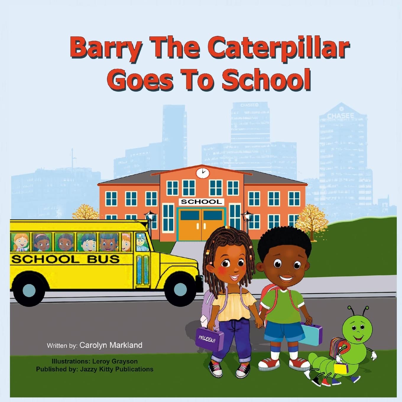 Barry the Caterpillar Goes to School: Markland, Carolyn, Attaway ...