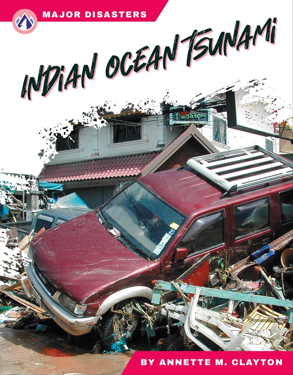 Indian Ocean Tsunami (Major Disasters): Annette M. Clayton: 9781637387597: Amazon.com: Books