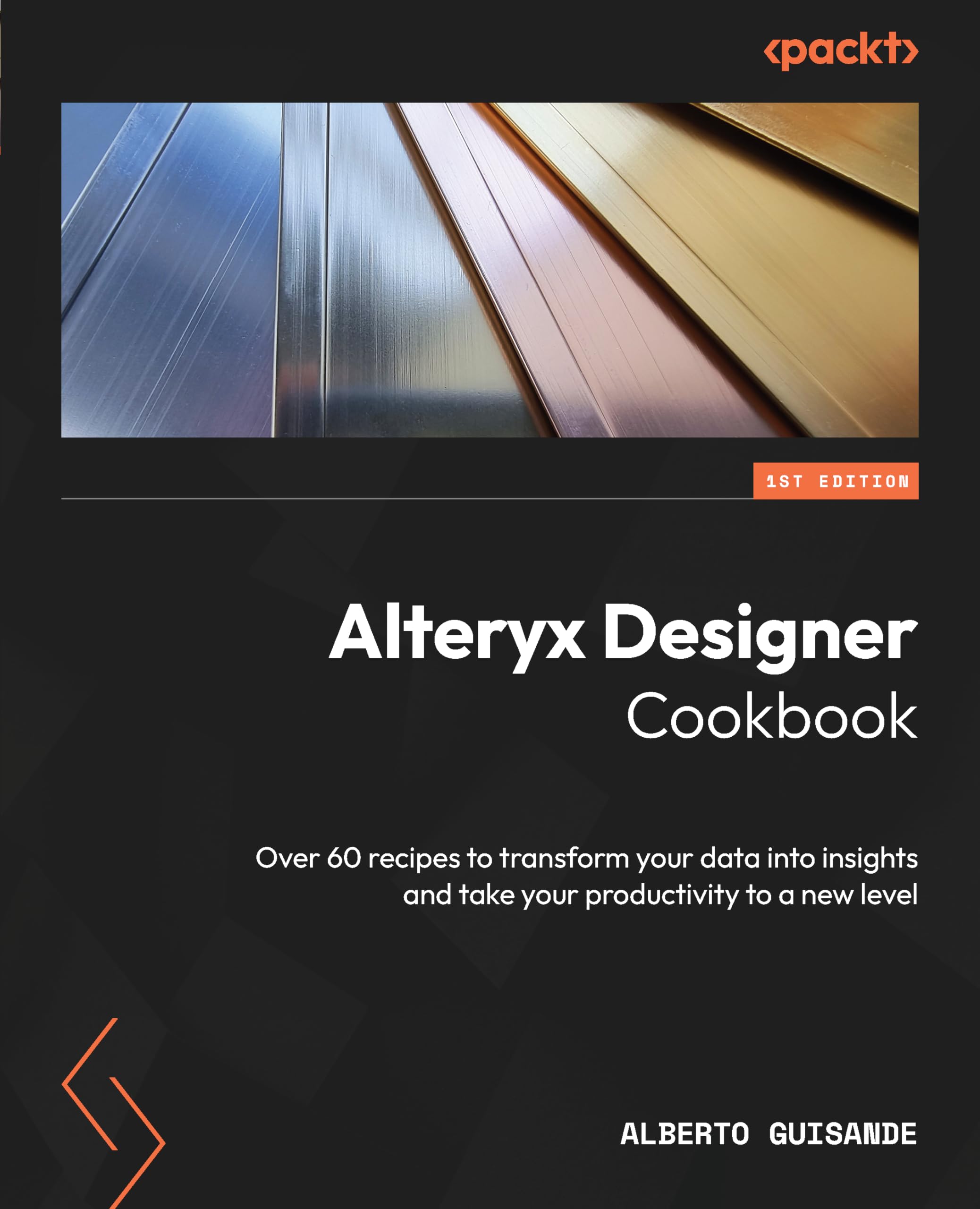 Alteryx Designer Cookbook: Over 60 recipes to transform your data into ...
