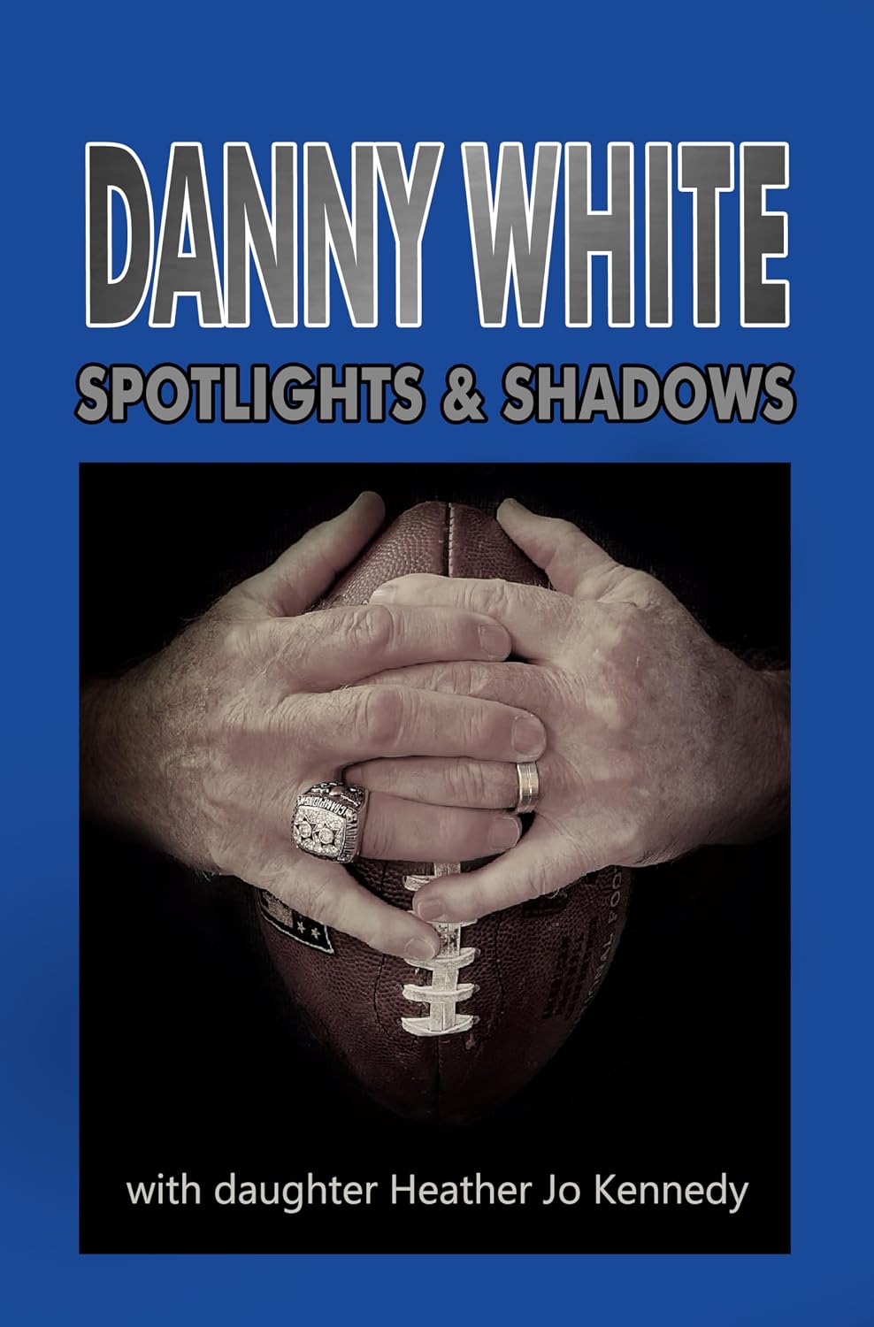 Amazon.com: Danny White: Spotlights & Shadows eBook : Kennedy, Heather ...