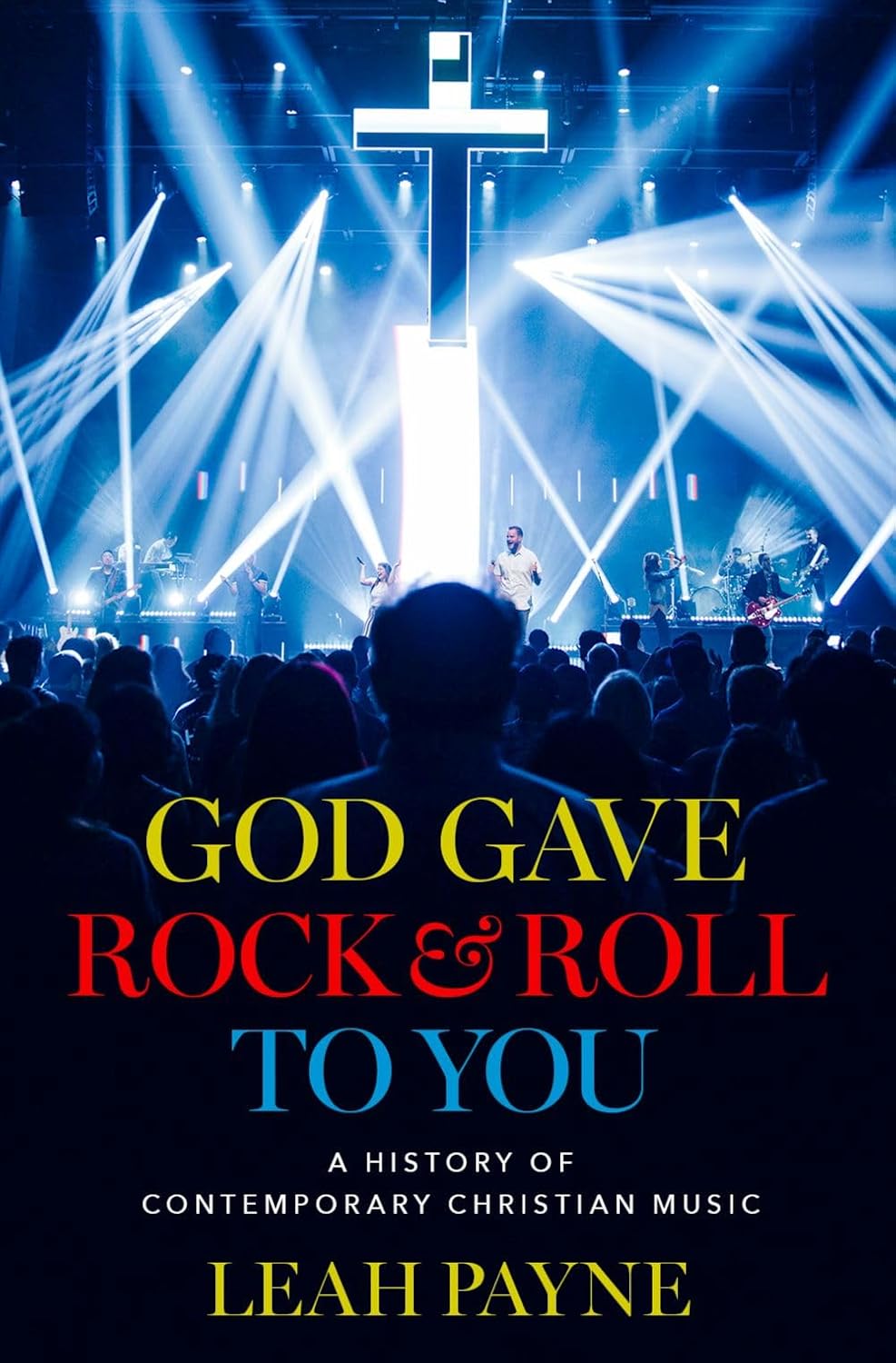 God Gave Rock and Roll to You: A History of Contemporary Christian ...