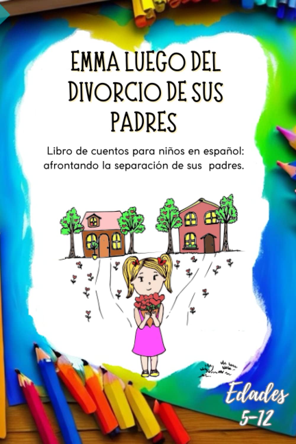 LA HISTORIA DE EMMA LUEGO DEL DIVORCIO DE SUS PADRES: Libro de cuentos para niños en español ...