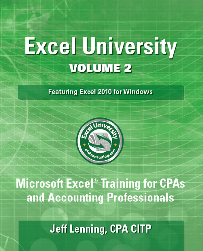 Excel University Volume 2 - Featuring Excel 2010 for Windows: Microsoft ...