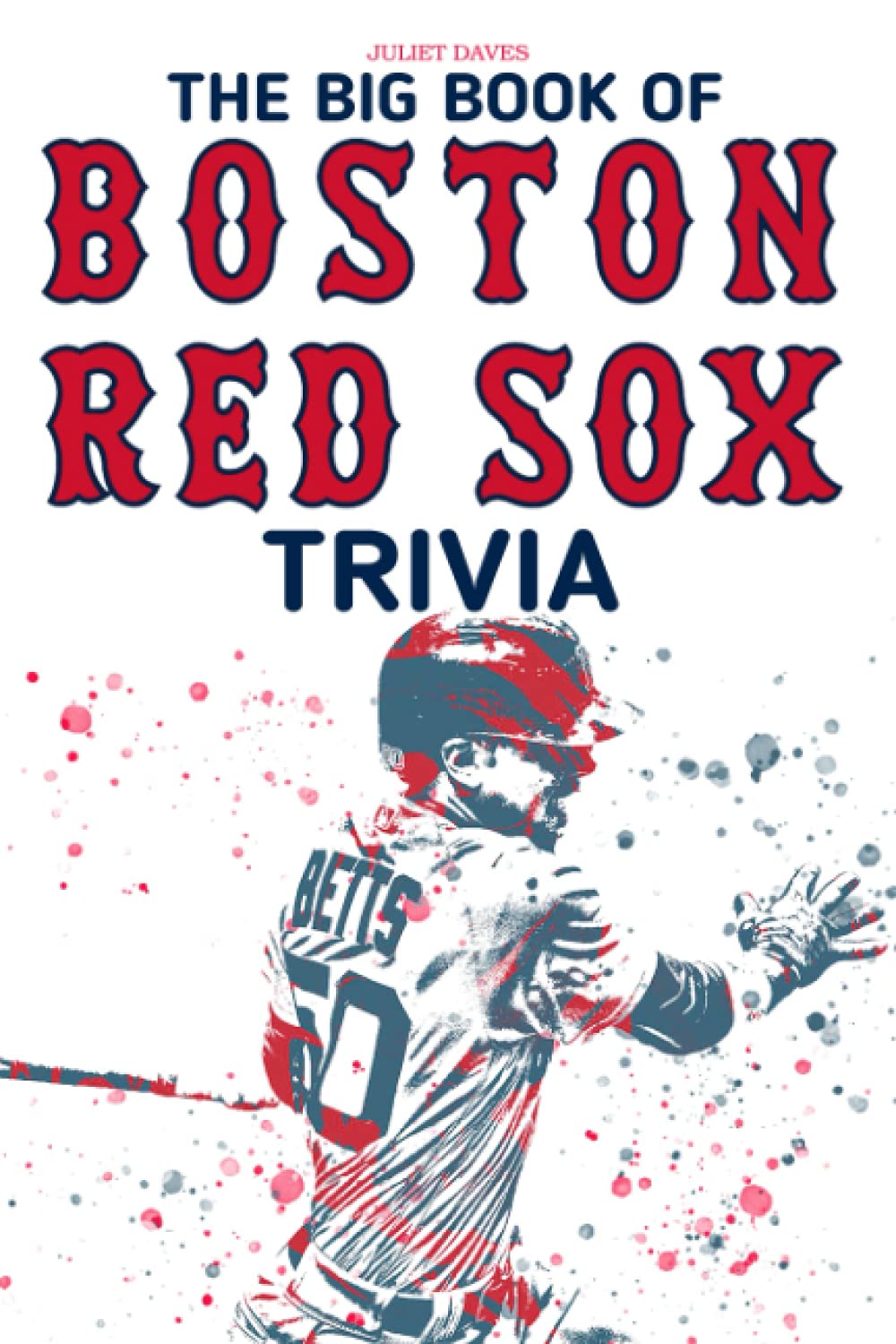 The Big Book Of Boston Red Sox Trivia: An Amazing Book Which Contains ...