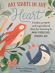 Art Starts in the Heart: Creative projects and inspirational ideas for ...