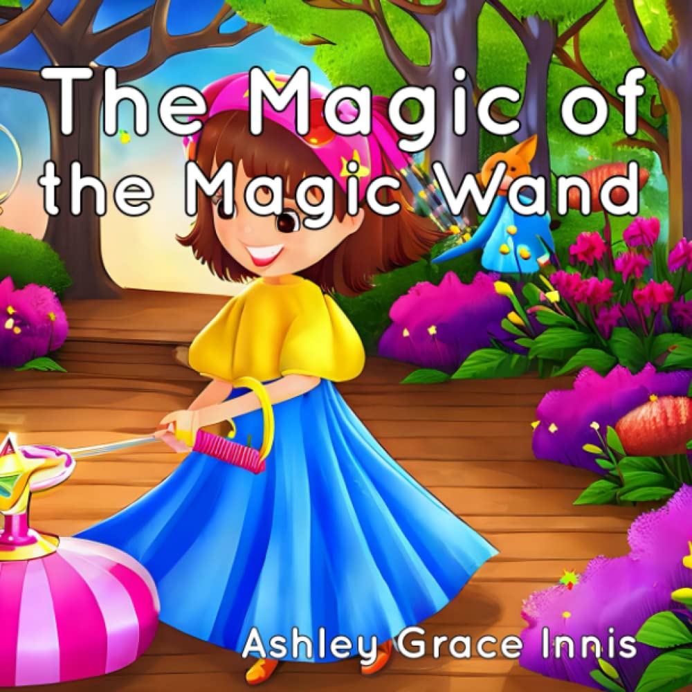 The Magic of the Magic Wand: Children's Picture Book Ages 3-8: Innis ...