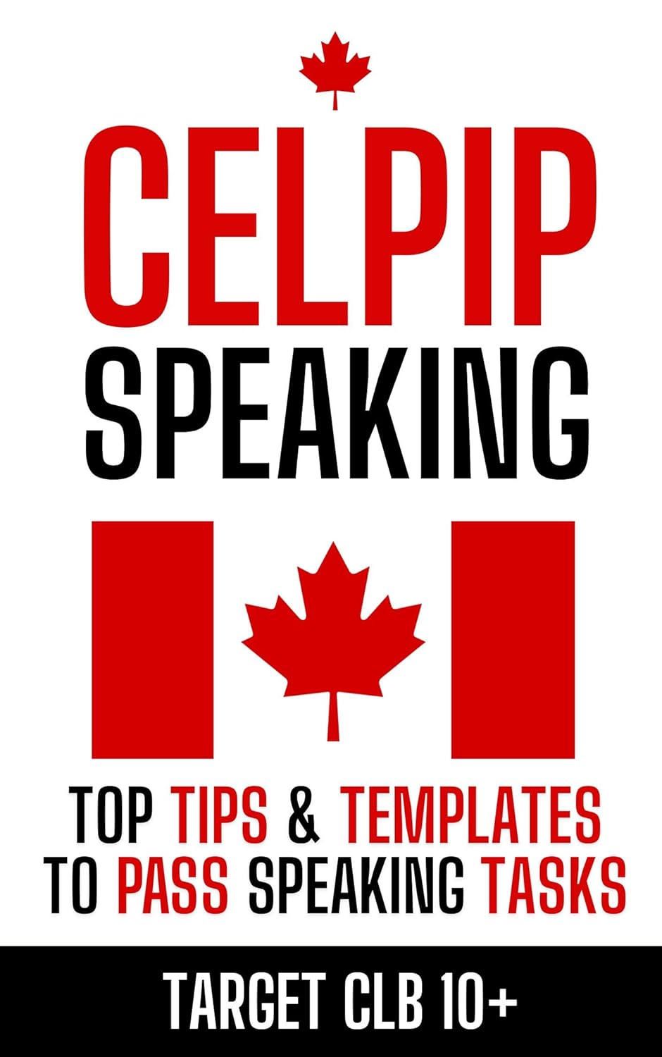 CELPIP Speaking Practice: 100 Tips & Templates to Target CLB 10+ for ...