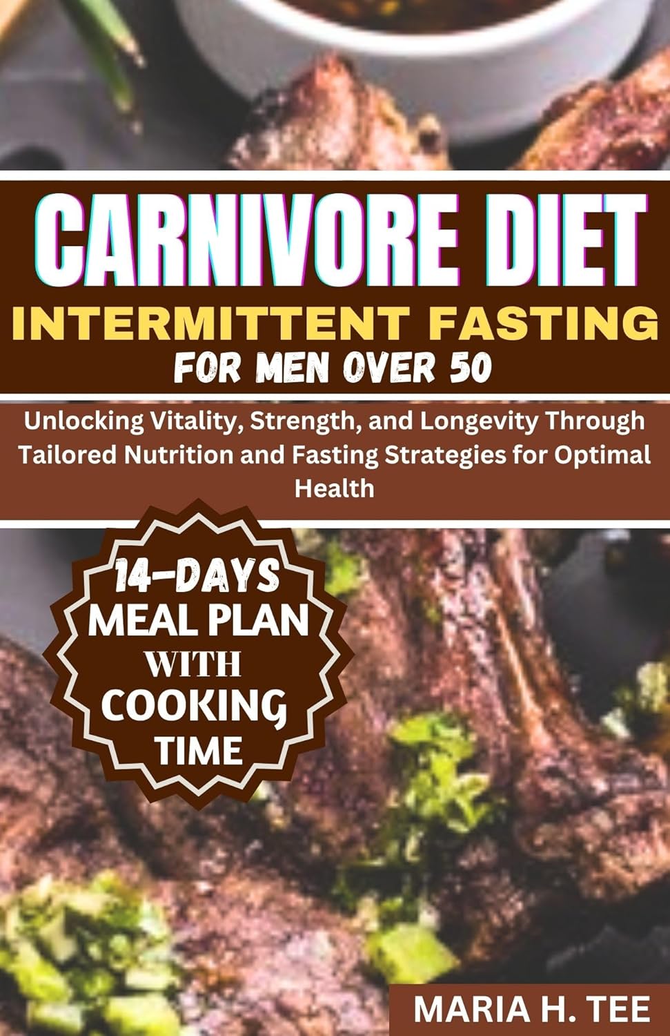 CARNIVORE DIET INTERMITTENT FASTING FOR MEN OVER 50: Unlocking Vitality ...