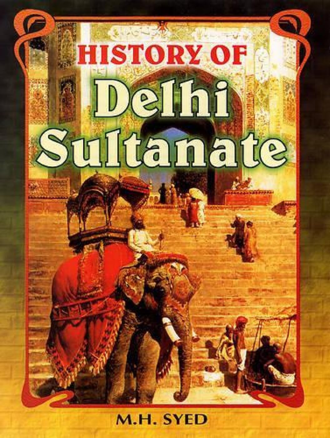History of Delhi Sultanate: M.H.SYED: 9788126118304: Amazon.com: Books
