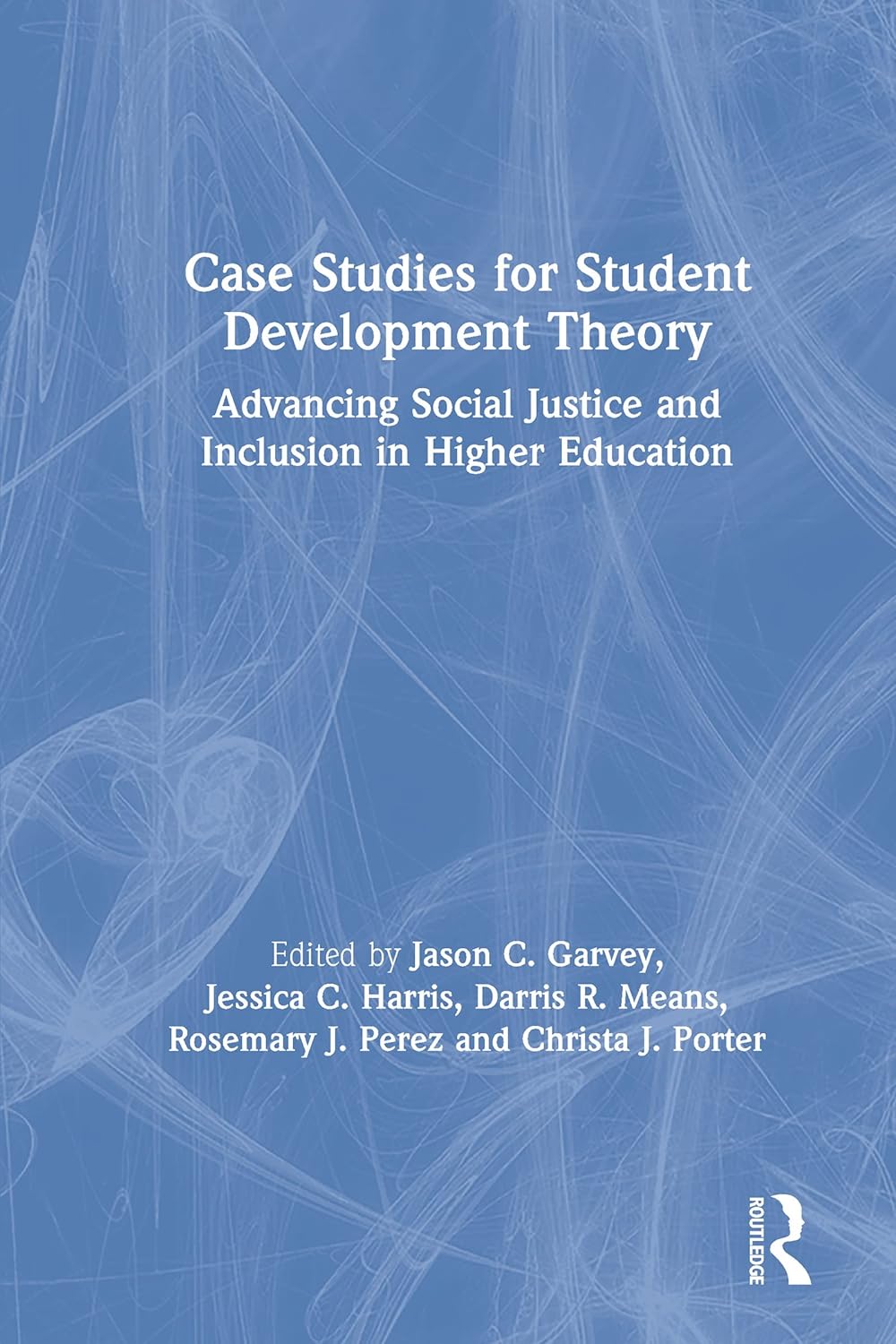 Case Studies for Student Development Theory: Advancing Social Justice ...