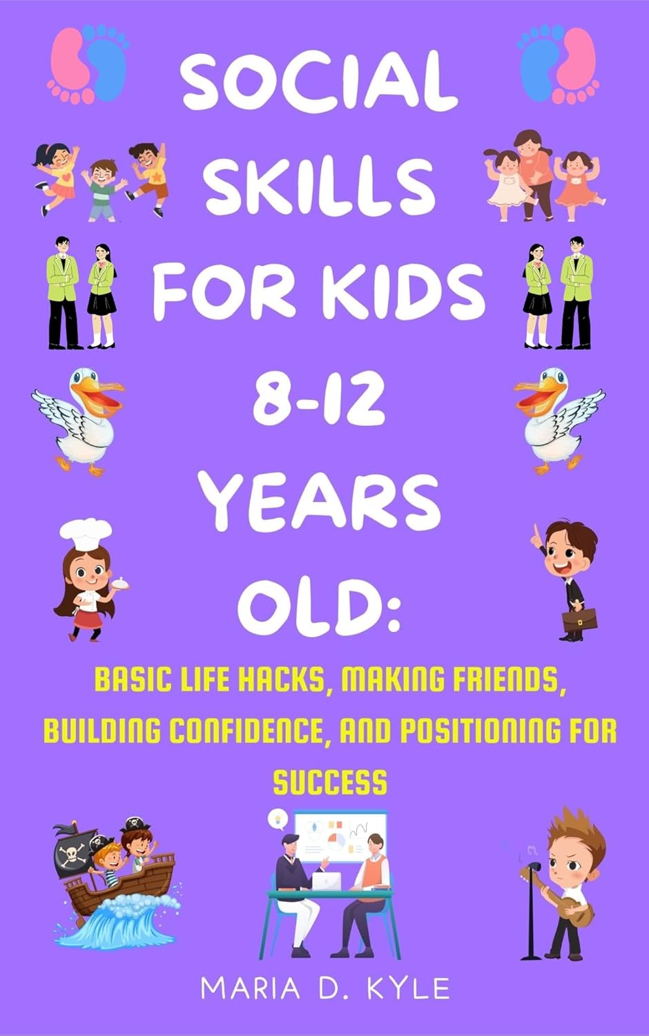 Social Skills For Kids 8-12 Years Old: Basic Life Hacks, Making Friends, Building Confidence ...