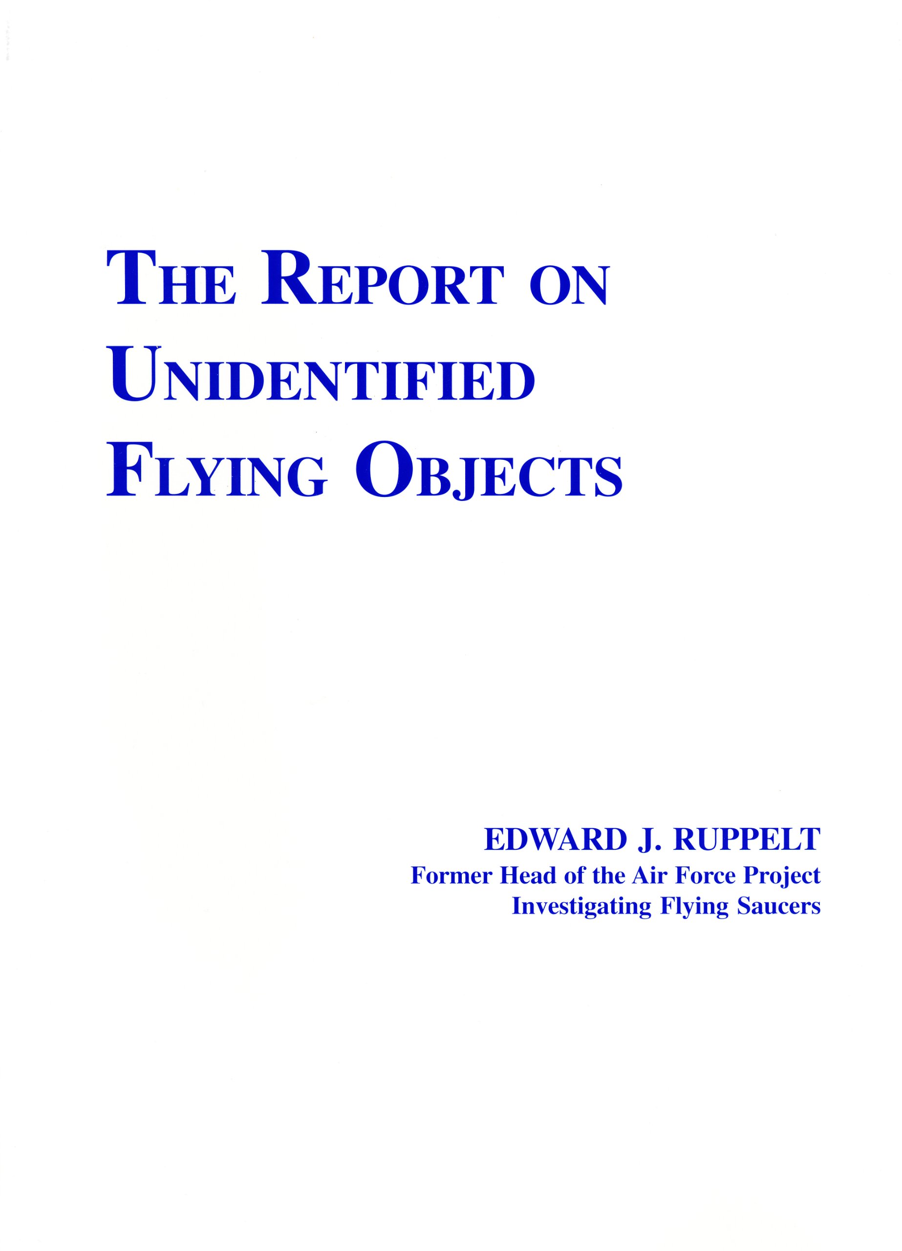 The Report on Unidentified Flying Objects: Edward J Ruppelt ...