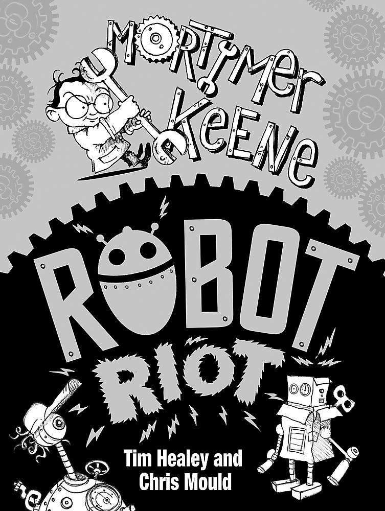 Robot Riot (Mortimer Keene) : Healey, Tim, Mould, Chris: Amazon.co.uk ...