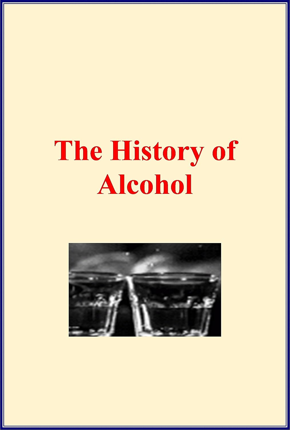 Amazon.com: The History of Alcohol (with illustrations) eBook : Pellew ...