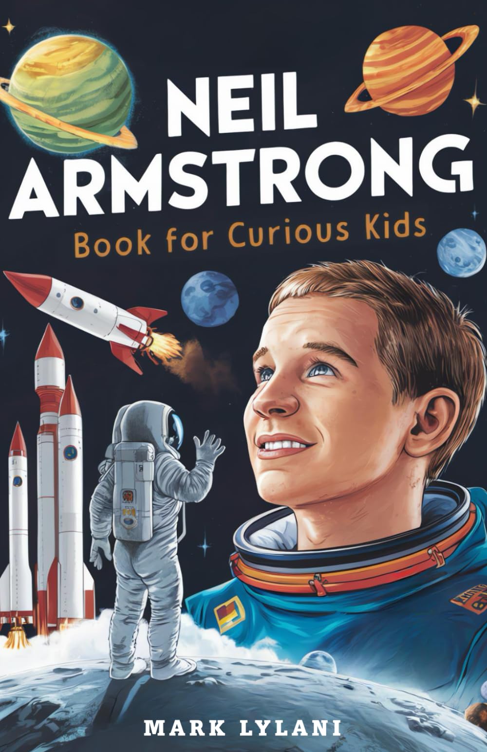 Neil Armstrong Book for Curious Kids: Explore the Extraordinary Story ...