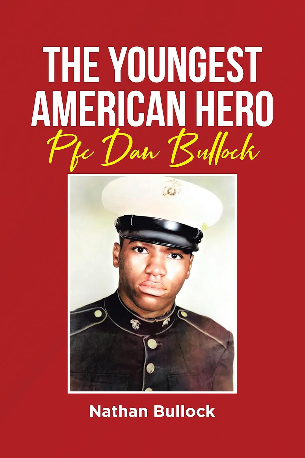 Amazon.com: The Youngest American Hero: Pfc Dan Bullock eBook : Bullock ...