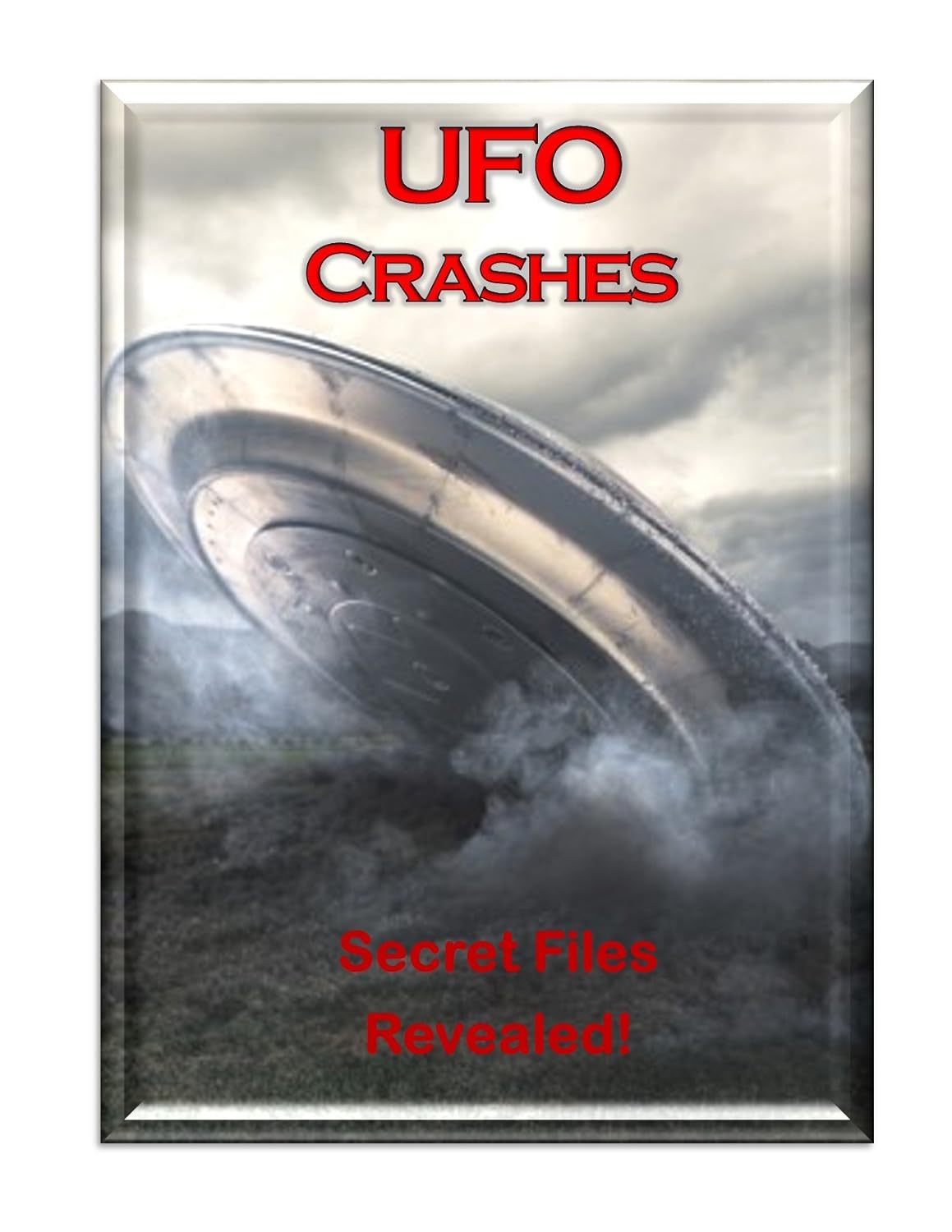 UFO Crashes, Retrievals and Government Cover-Ups: An encyclopedia of ...