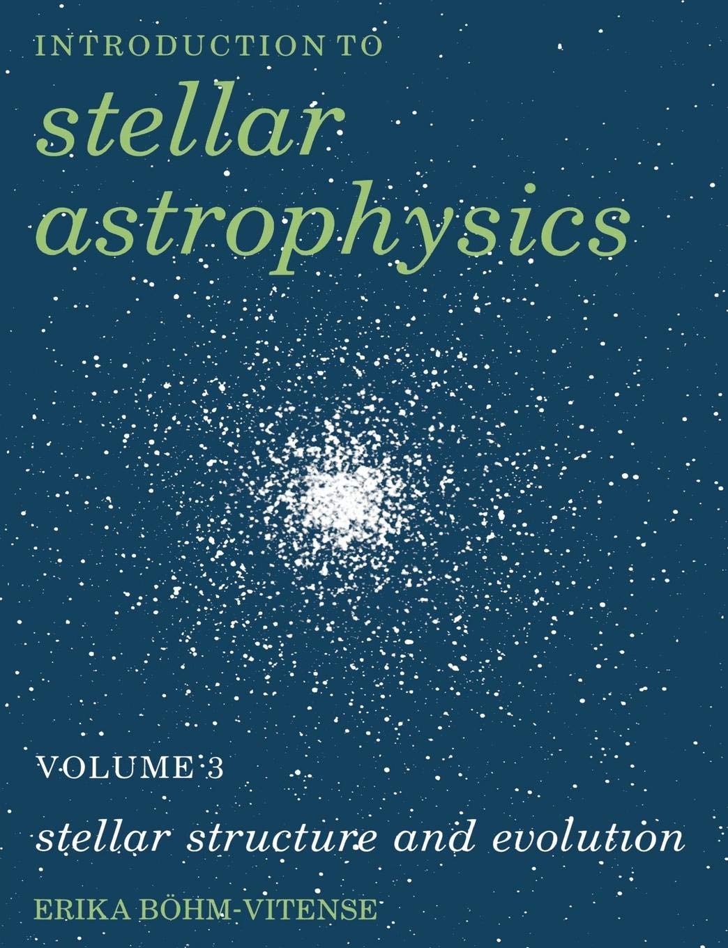 Stellar Astrophysics Volume 3 (Introduction to Stellar Astrophysics): B ...