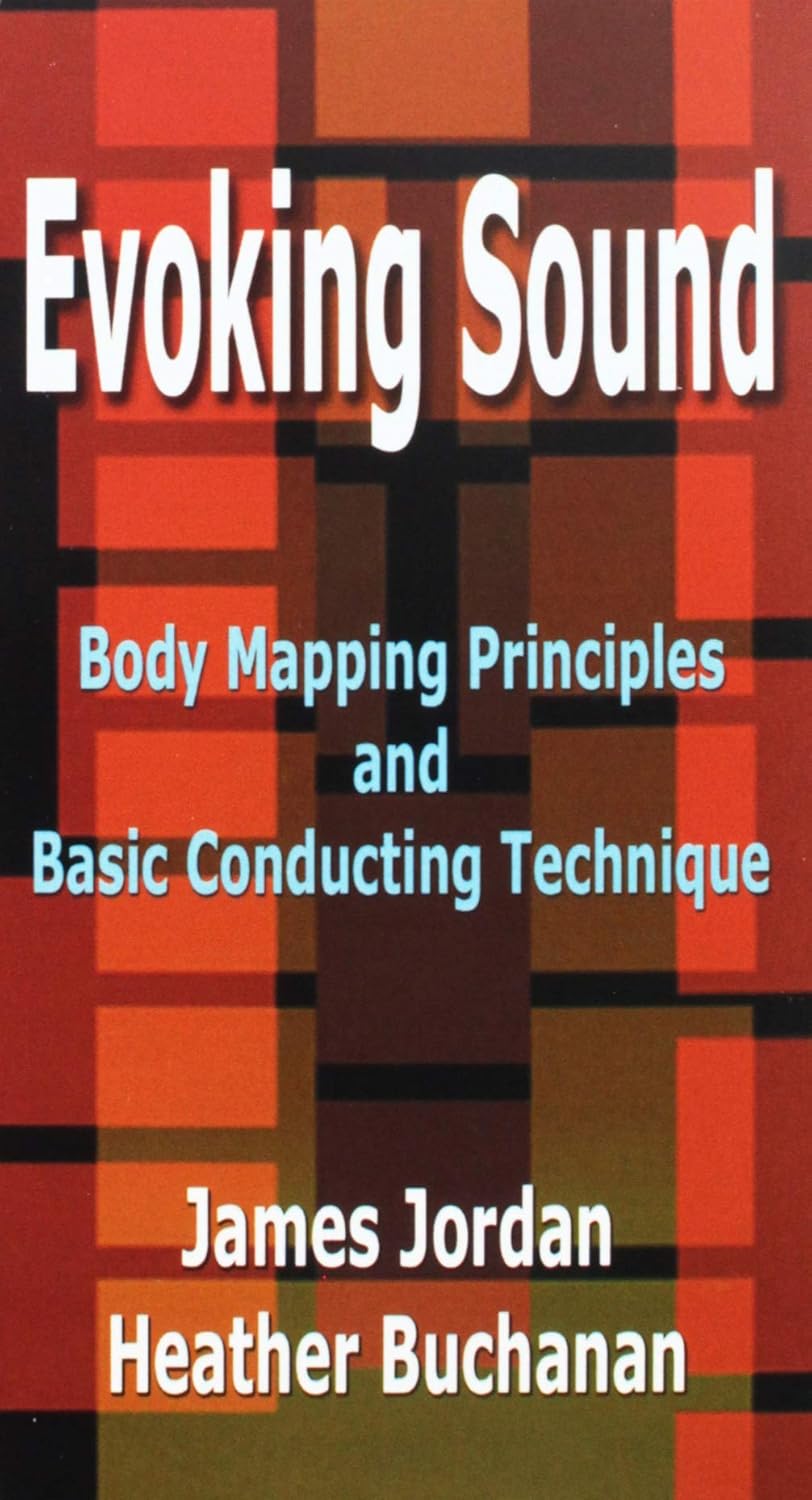 Evoking Sound: Body Mapping Principles and Basic Conducting Technique ...
