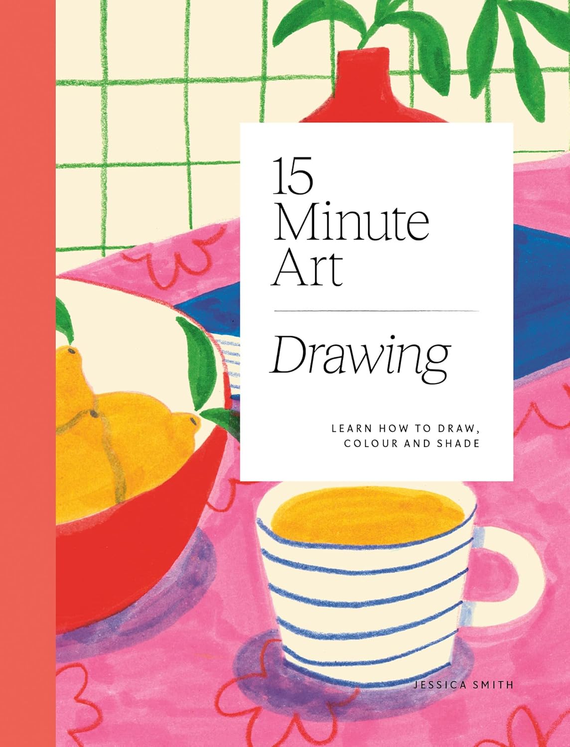15-minute Art Drawing: Learn how to Draw, Colour and Shade: Smith ...
