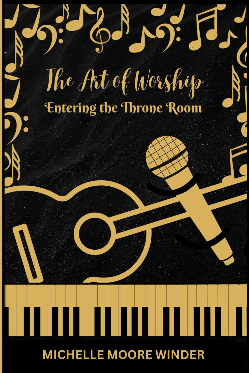 The ART of WORSHIP: Entering the Throne Room (The Art of Worship ...