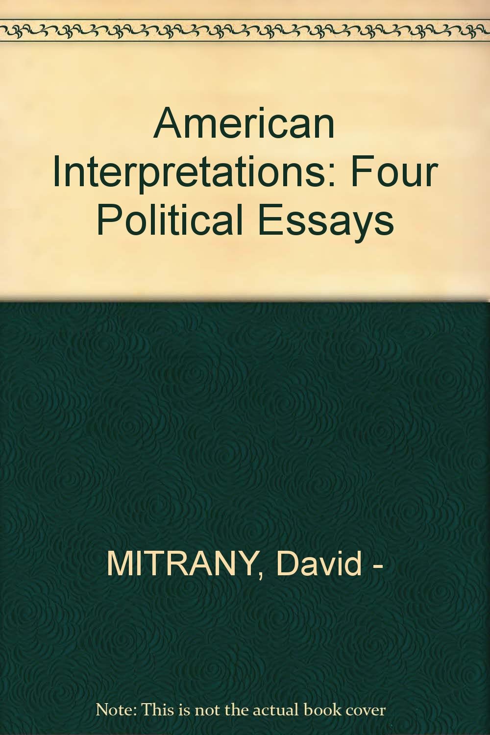 American Interpretations. Four Political Essays.: David - Mitrany ...