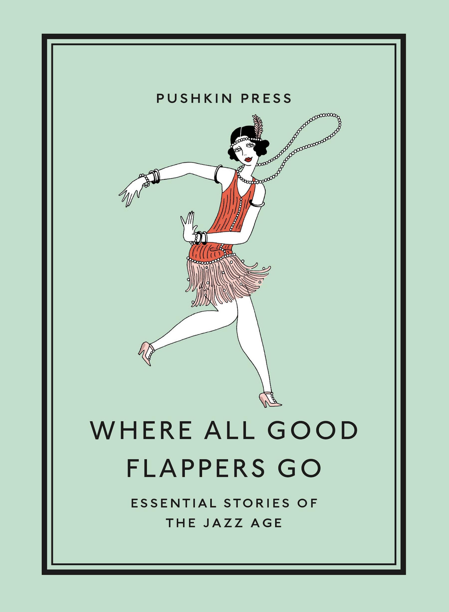 Where All Good Flappers Go: Essential Stories of the Jazz Age: Earle ...