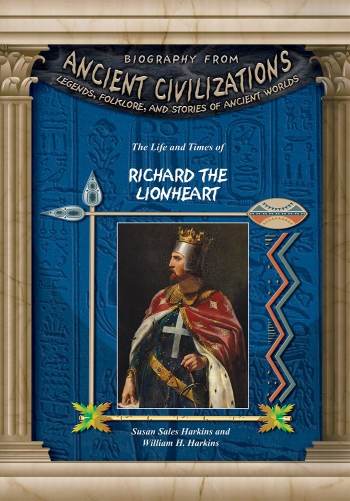 The Life and Times of Richard the Lionheart (Biography From Ancient ...