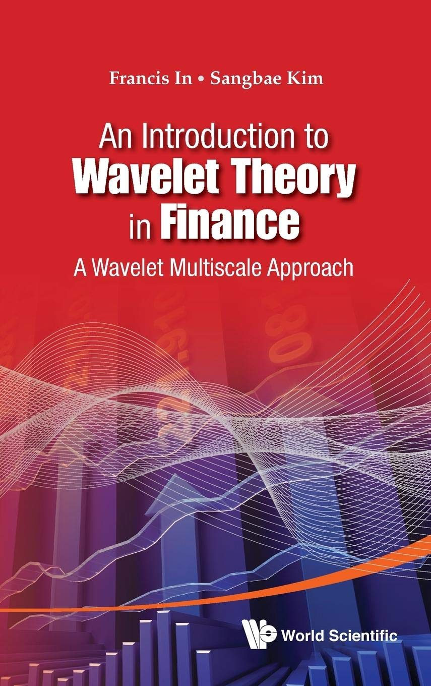 INTRODUCTION TO WAVELET THEORY IN FINANCE, AN: A WAVELET MULTISCALE ...