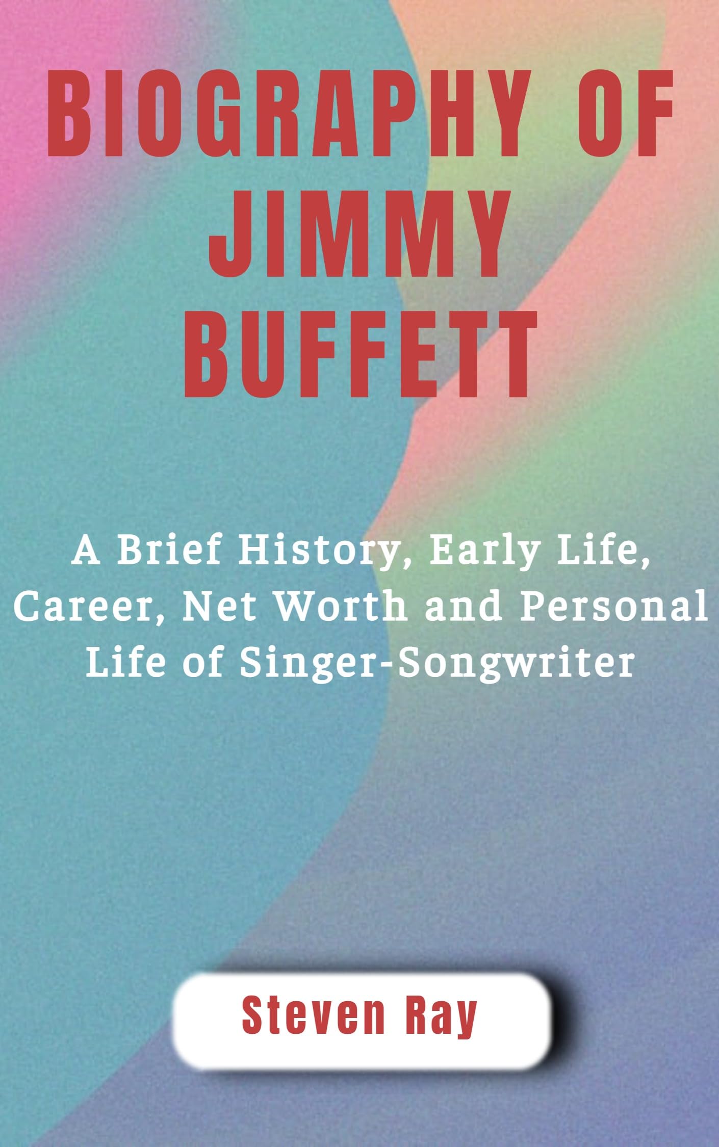 Buy BIOGRAPHY OF JIMMY BUFFETT: A Brief History, Early Life, Career ...