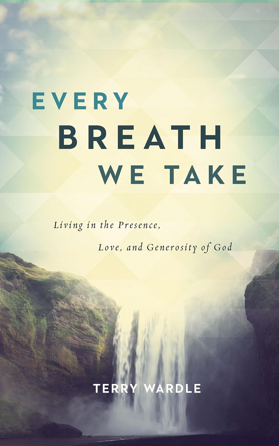 Every Breath We Take: Living in the Presence, Love, and Generosity of ...