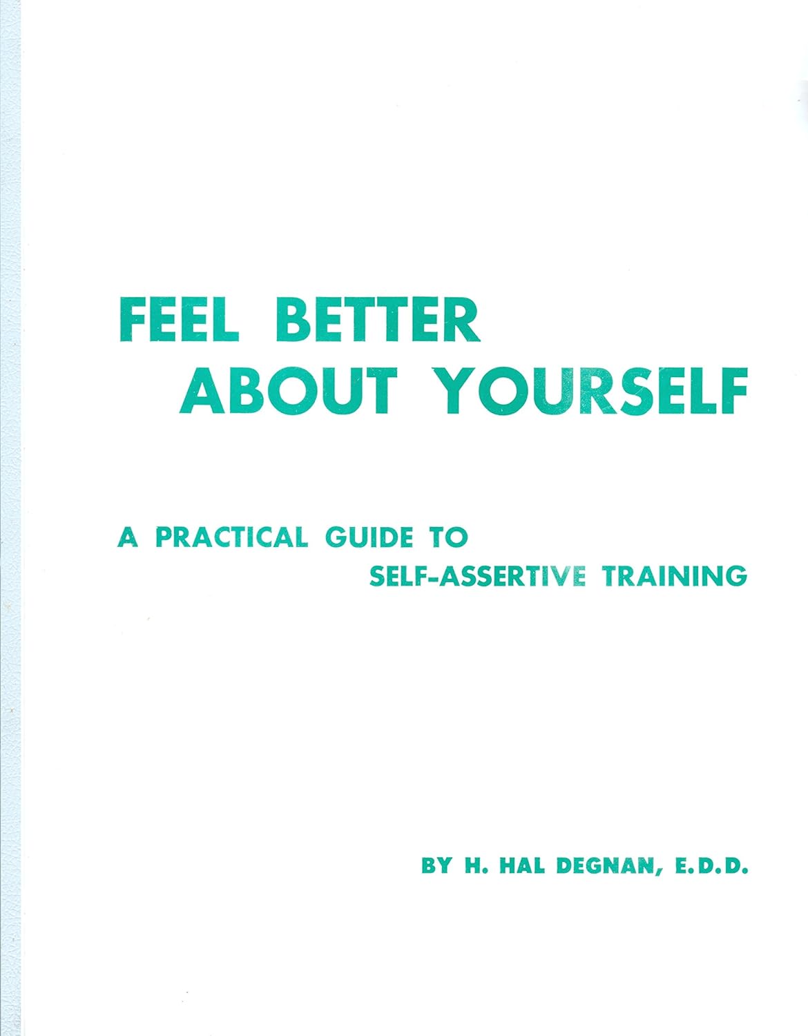 Feel Better About Yourself: A Practical Guide to Self-Assertive ...