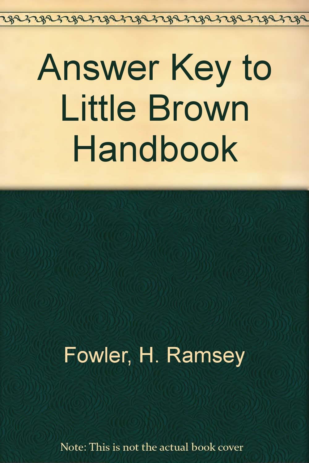 Answer Key to The Little, Brown Handbook: Fowler, H. Ramsey, Aaron ...