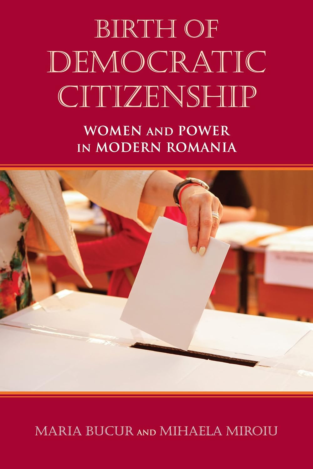 Birth of Democratic Citizenship: Women and Power in Modern Romania ...