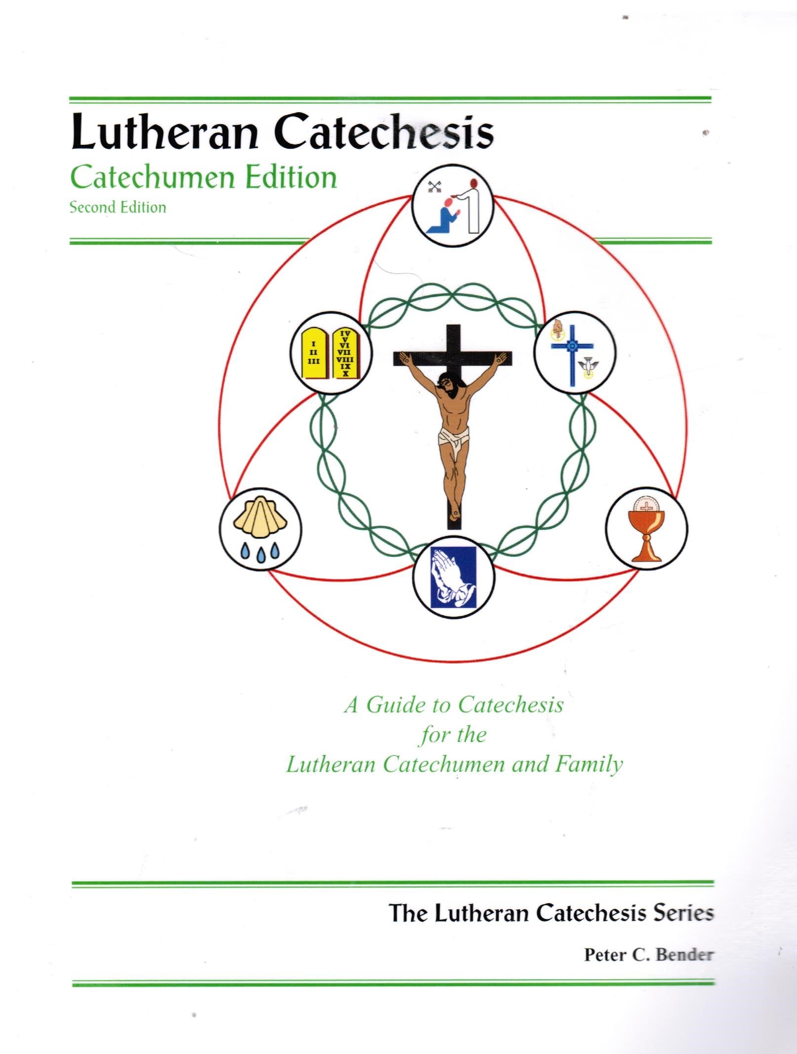 Lutheran Catechesis Catechumen Edition (A Guide to Catechesis for the ...