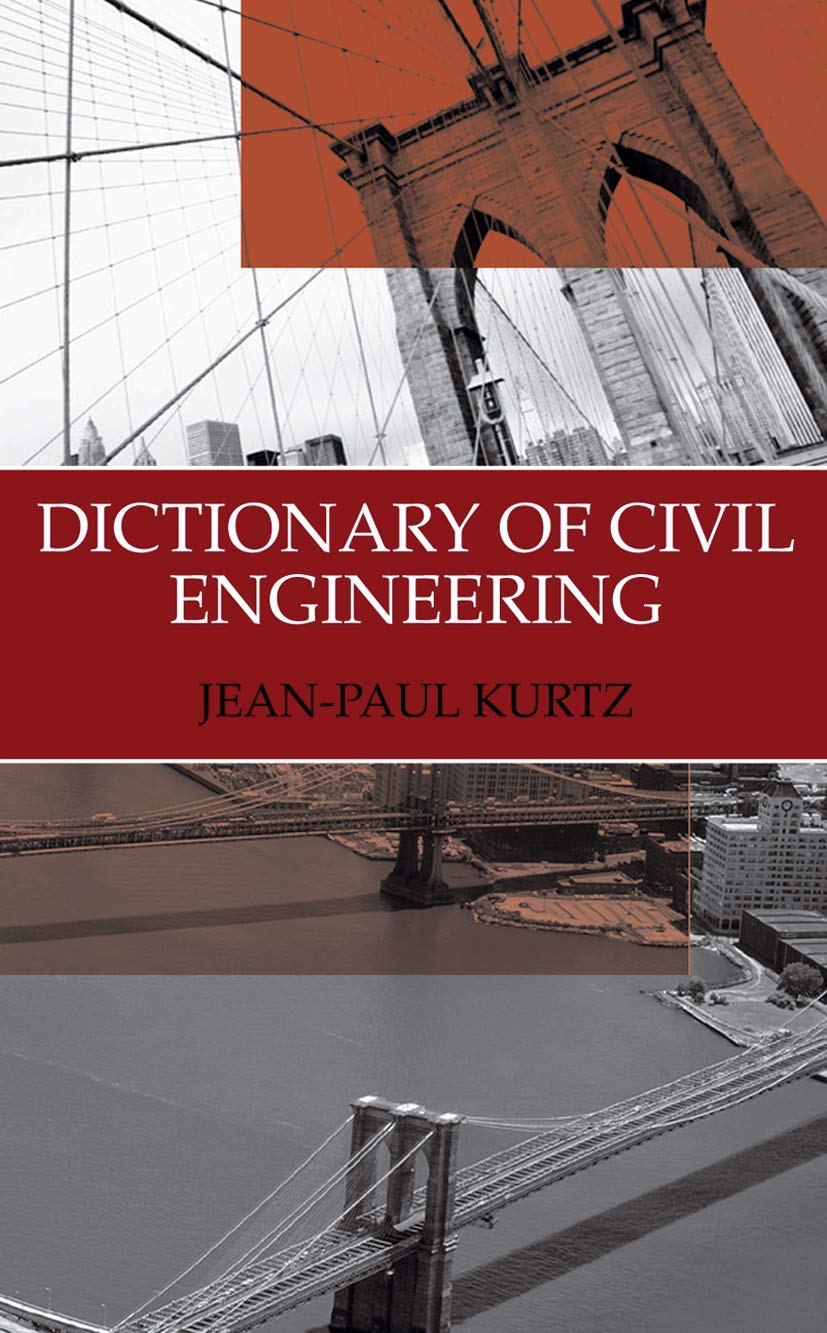 Dictionary of Civil Engineering: English-French: Kurtz, Jean-Paul ...