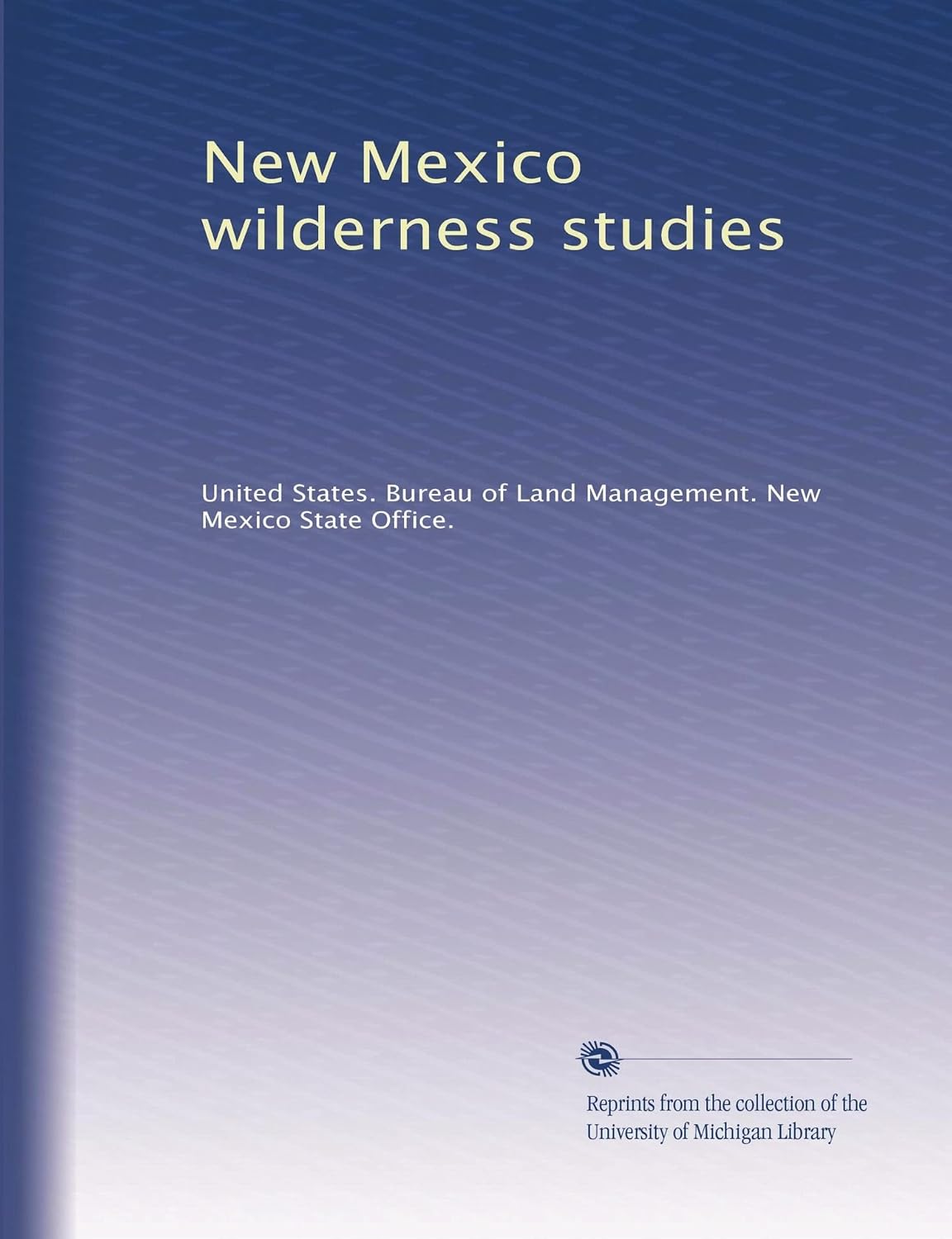 Amazon.com: New Mexico wilderness studies: United States. Bureau of ...